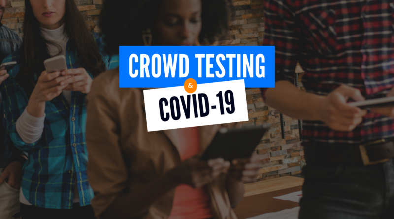 How crowd testing transformed digital success after COVID-19